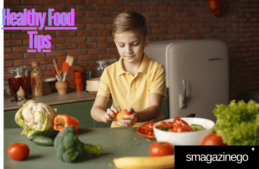 Healthy Food Tips: Eating Right for a Healthier Life - Smagazinego